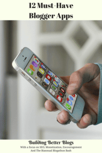 12 Must-Have Blogger Apps - Building Better Blogs
